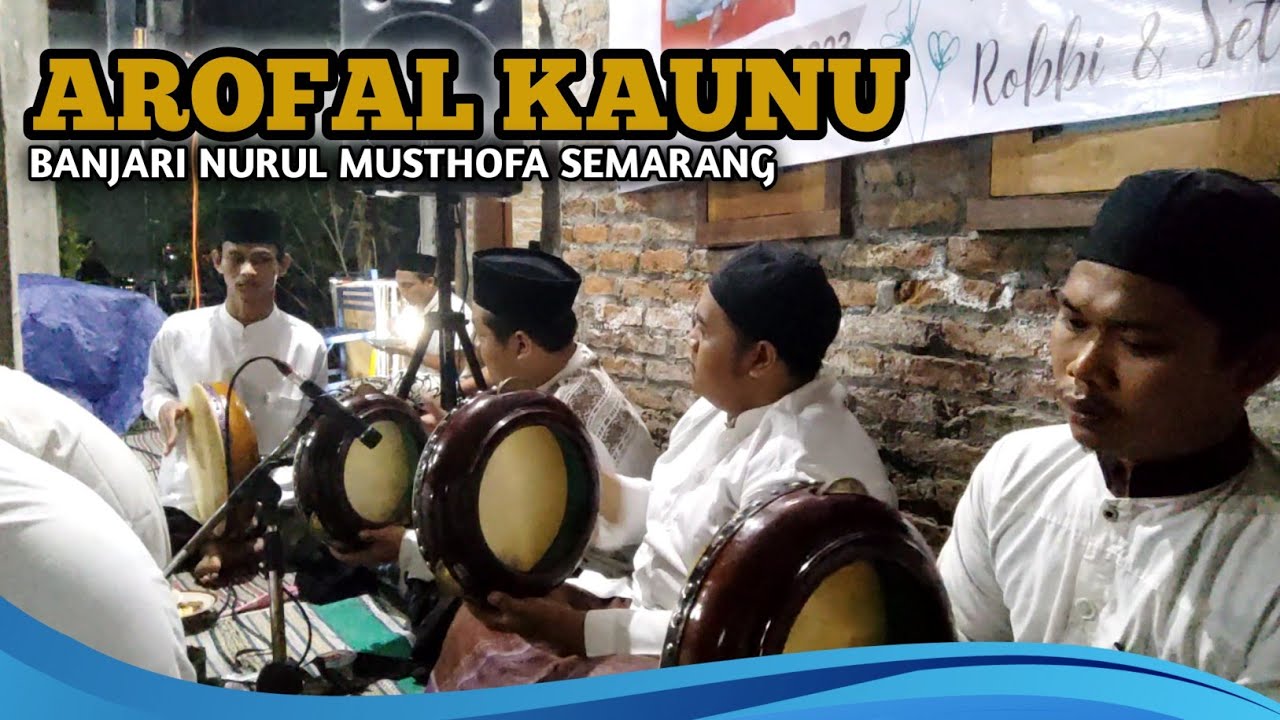 Arofal Kaunu - Banjari Nurul Musthofa Semarang - YouTube