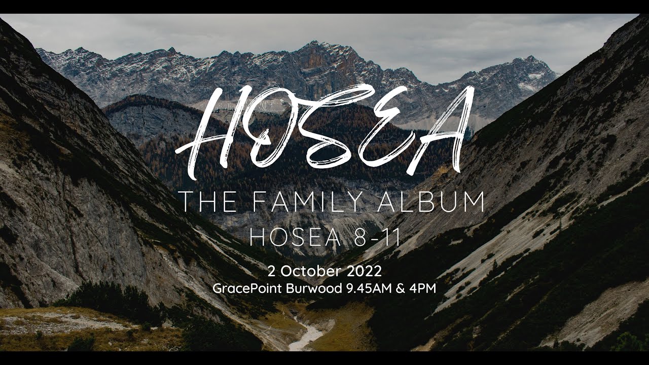 Bur PM | 2 Oct 22 - The Family Album - Hosea 8-11 - YouTube