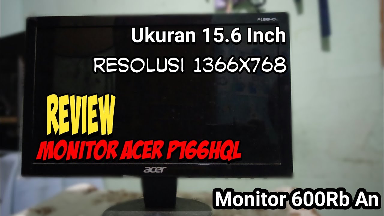 Review Monitor 15.6Inch 600Ribuan Dari Acer P166HQL Murah!! - YouTube