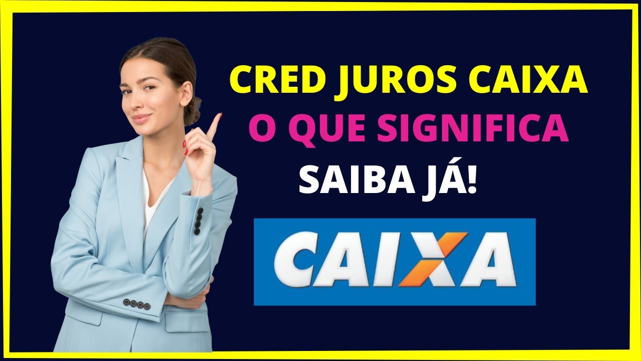 Cred juros caixa - Saiba o que significa cred juros caixa - YouTube