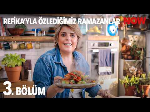 Refika'yla Özlediğimiz Ramazanlar 3. Bölüm