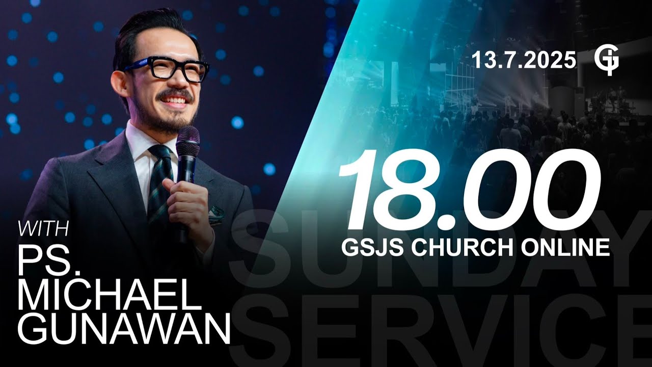 Ibadah Online GSJS 7 - Ps. Michael Gunawan - Pk.18.00 (13 Jul 2025 ...