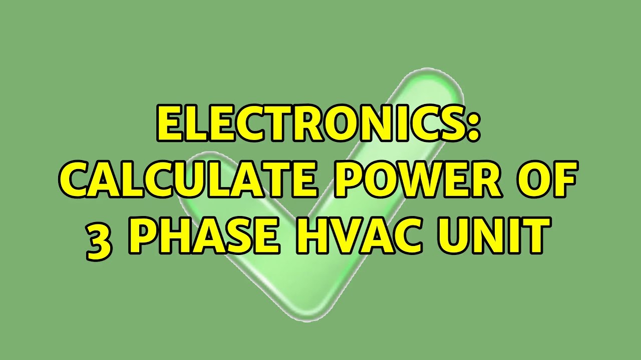 Electronics: Calculate Power of 3 Phase HVAC Unit (2 Solutions!!) - YouTube