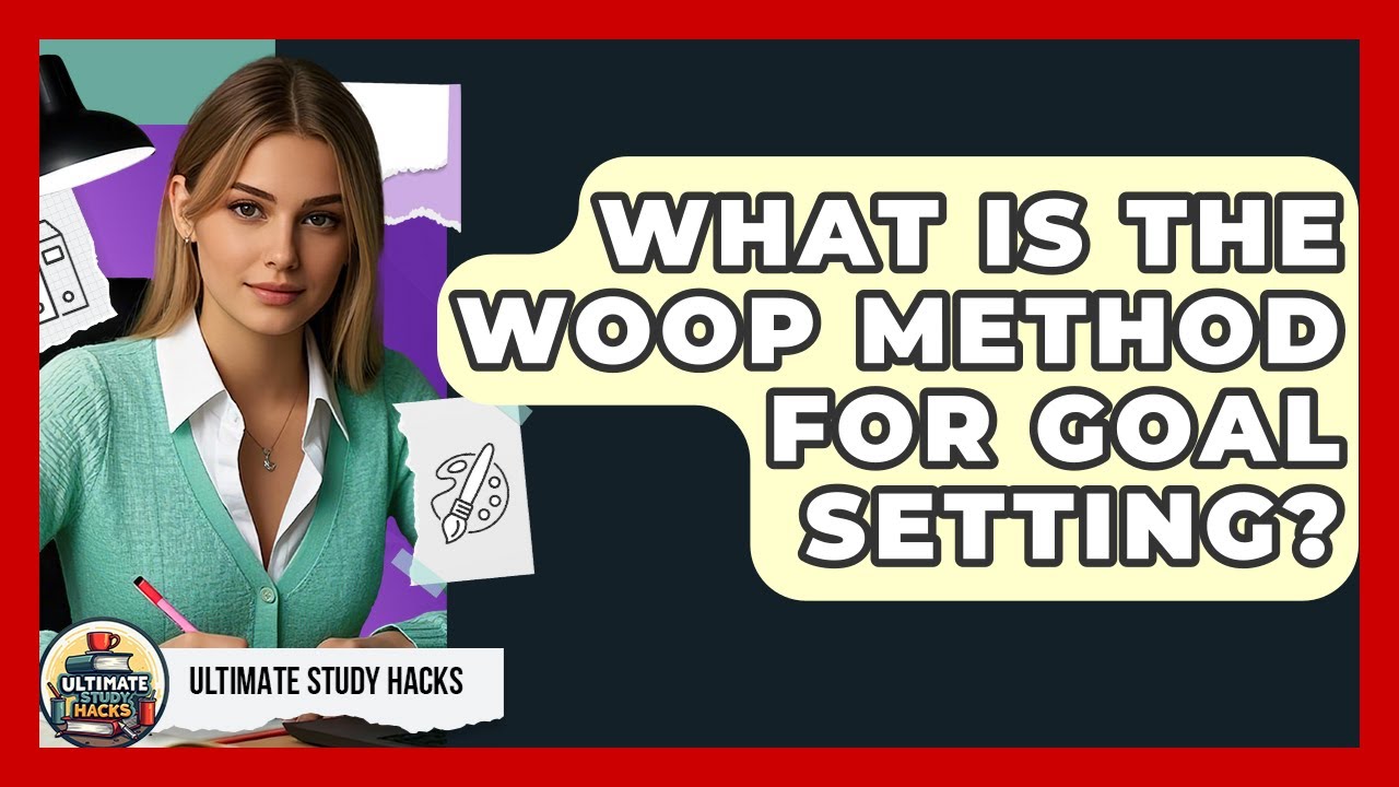 What Is The WOOP Method For Goal Setting? - Ultimate Study Hacks - YouTube