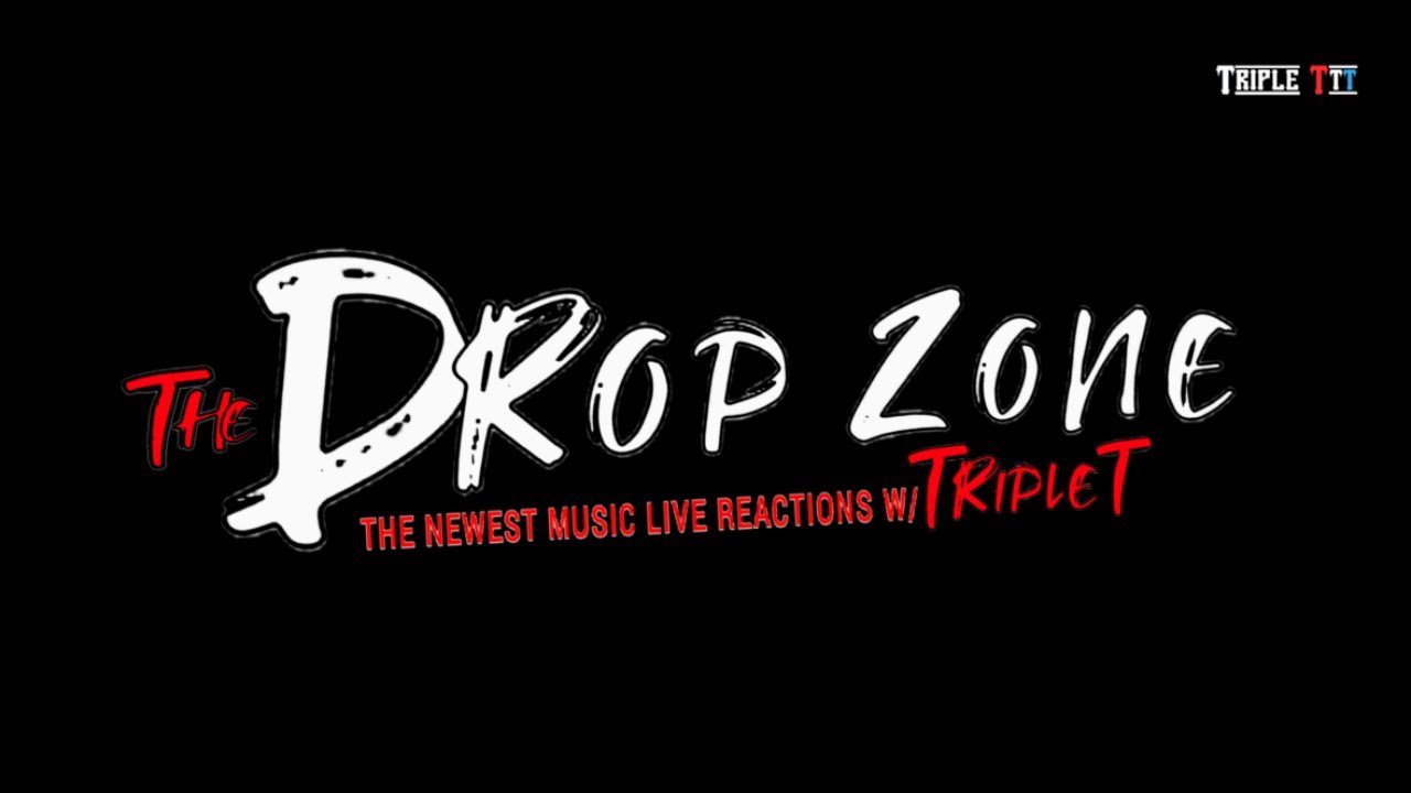 The Drop Zone Ep#1 The Newest Music Live Reactions w/TripleT - YouTube