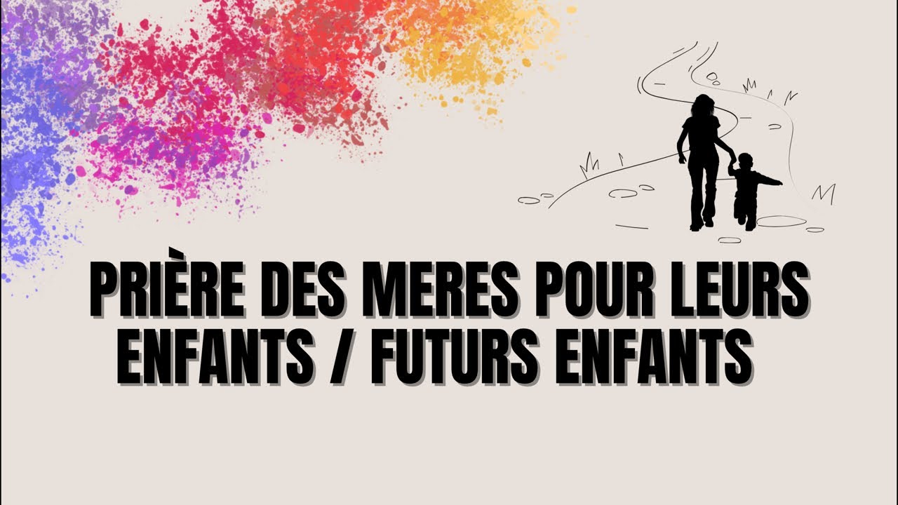 Prière des MÈRES pour leurs ENFANTS / FUTURS ENFANTS Prière de ...