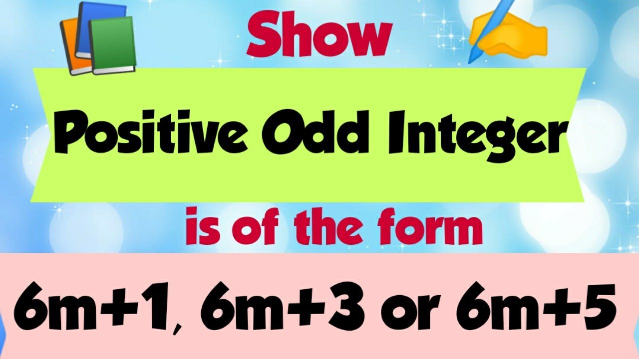 10th#1.1#Q-2# SHOW that positive odd Integer form 6q+1, 6q+3, 6q+5 ...