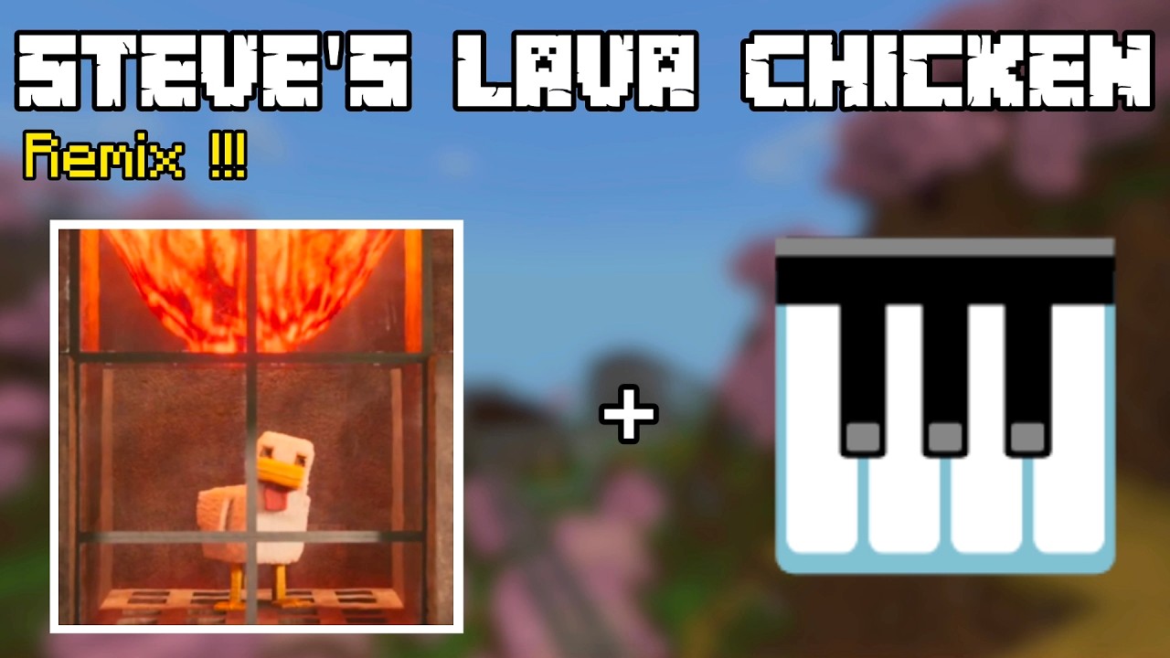 Steve's Lava Chicken but added Piano? [Remix] - YouTube Music