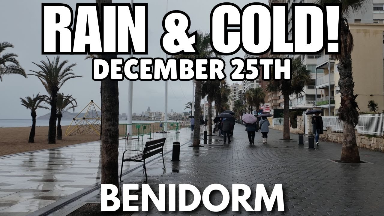 Benidorm: Rainy & Cold Weather on Christmas Day! 😨☔ - YouTube
