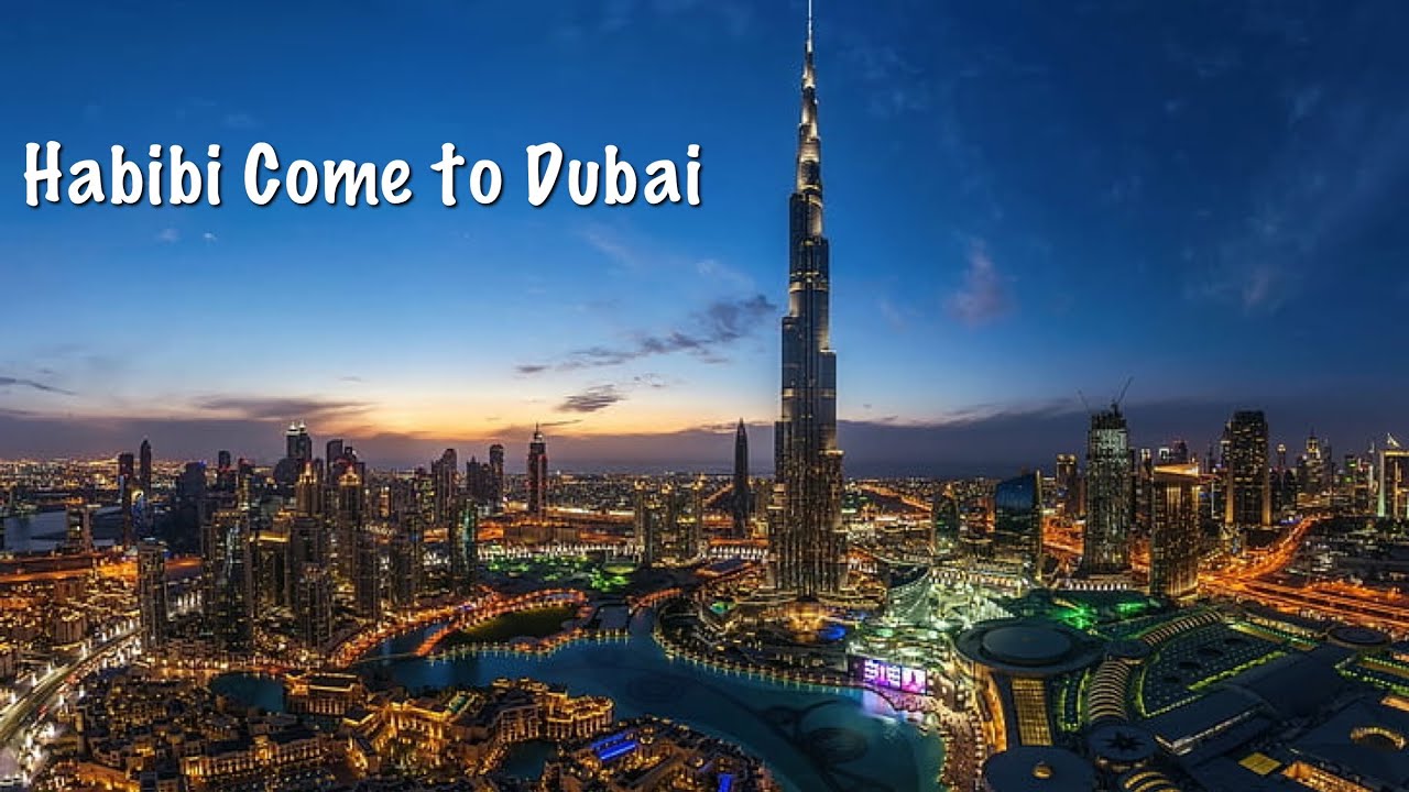 Habibi come to Dubai - YouTube