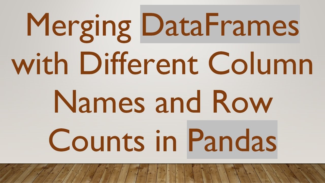 Merging DataFrames with Different Column Names and Row Counts in Pandas - YouTube