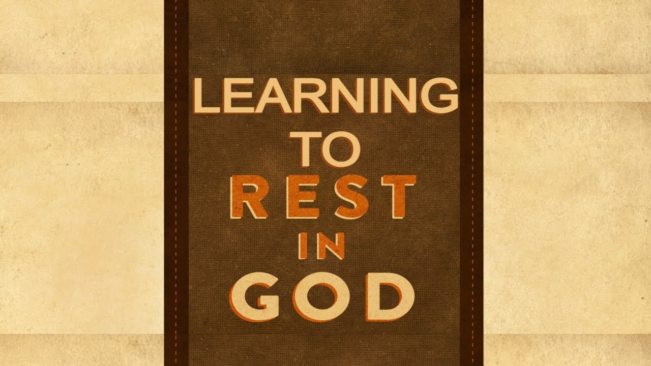 Learning To Rest In God - YouTube