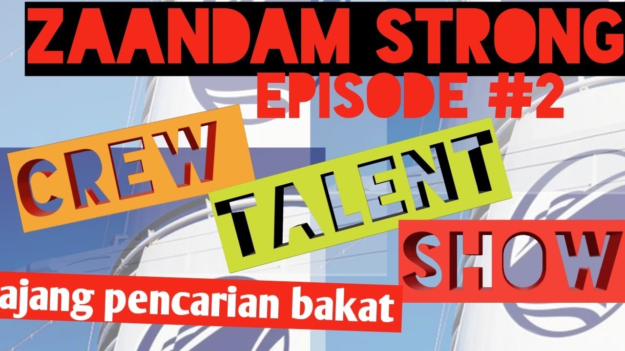 ZAANDAM STRONG/CREW TALENT SHOW(ajang pencarian bakat di atas kapal ...