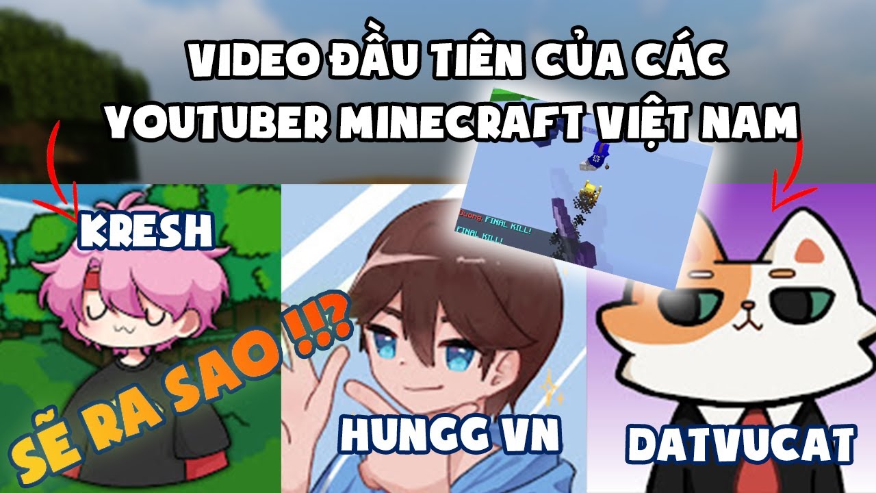 Video Đầu Tiên Của Các Youtuber Minecraft HunggVN, Kresh Gaming ...