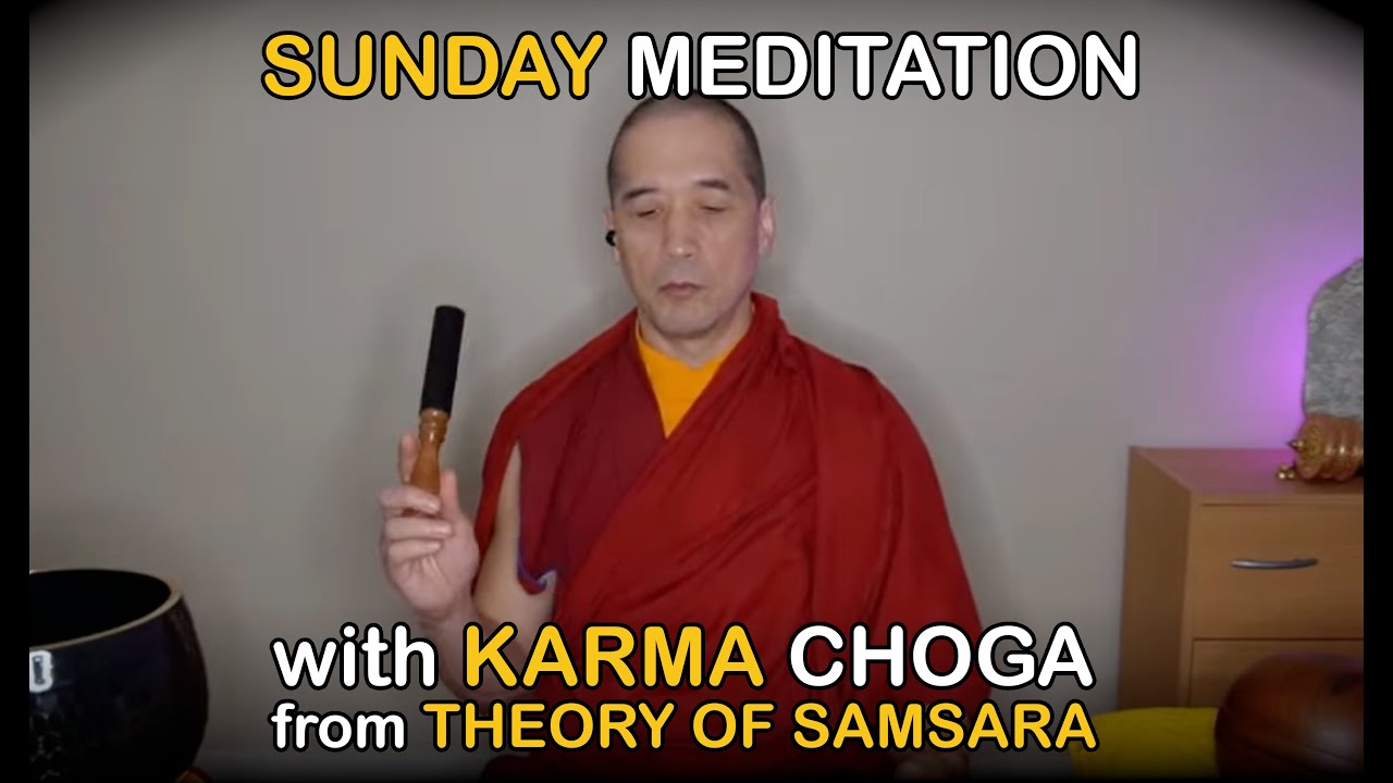 Sunday Meditation Course with Karma Choga from Theory of Samsara - Day ...