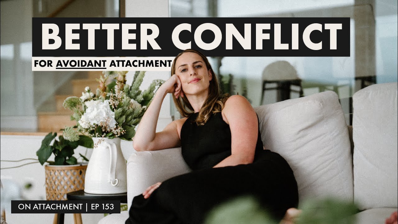 3 Tips for Avoidantly Attached People During Conflict | On Attachment | Ep 153 - YouTube