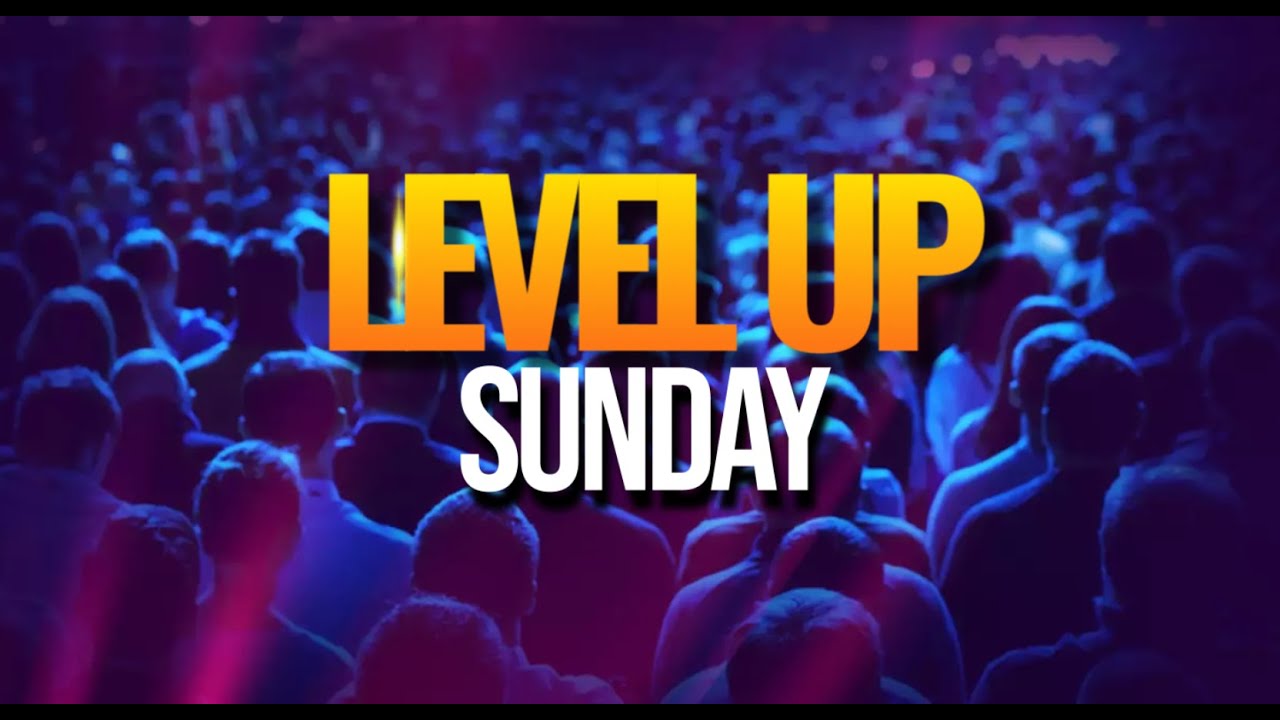 LEVEL UP SUNDAY - YouTube