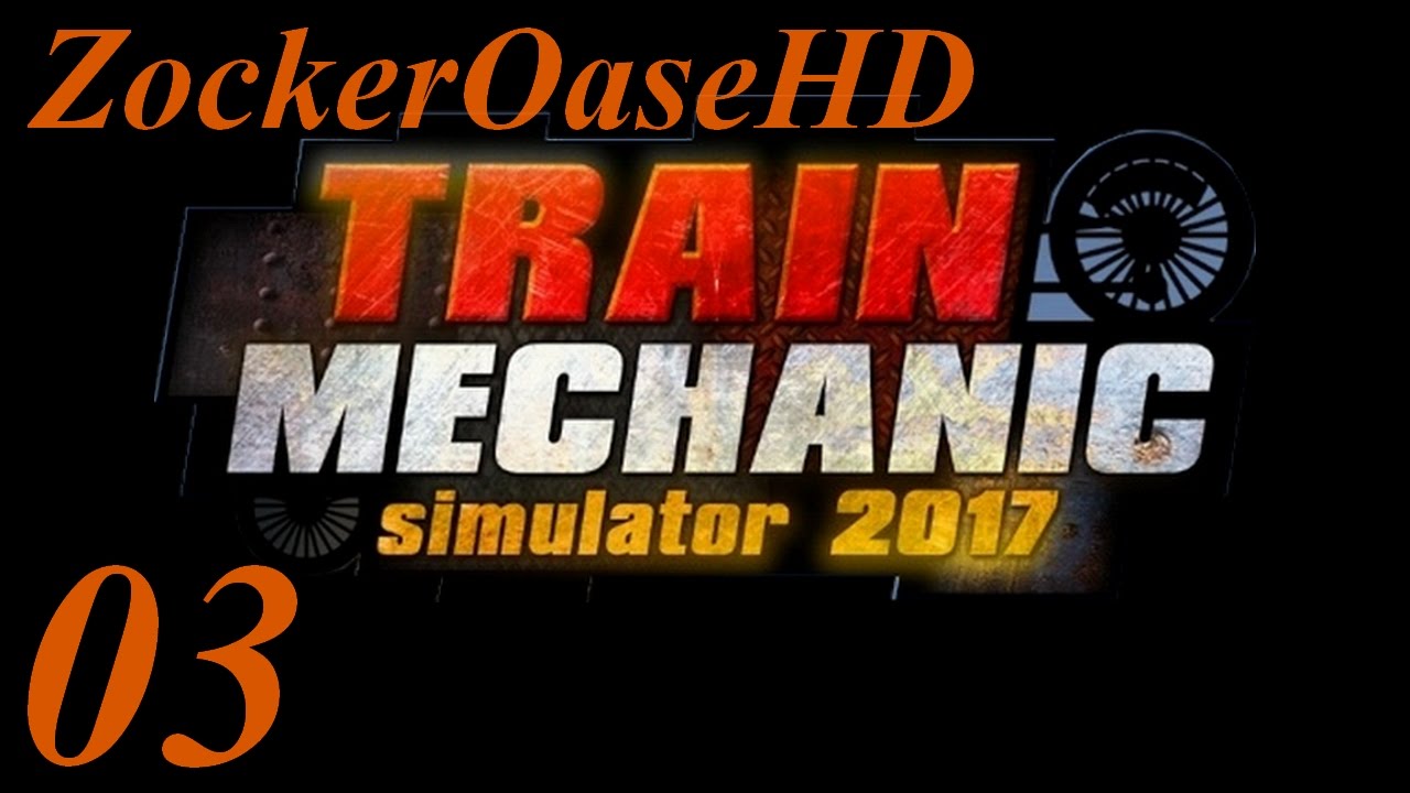 Train Mechanic Simulator 2017 # 03 : Zug abschleppen - Deutsch LP - YouTube