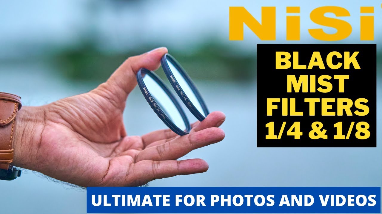 NiSi Black Mist 1/4 and 1/8 Filter - Create Awesome Photos and Videos ...