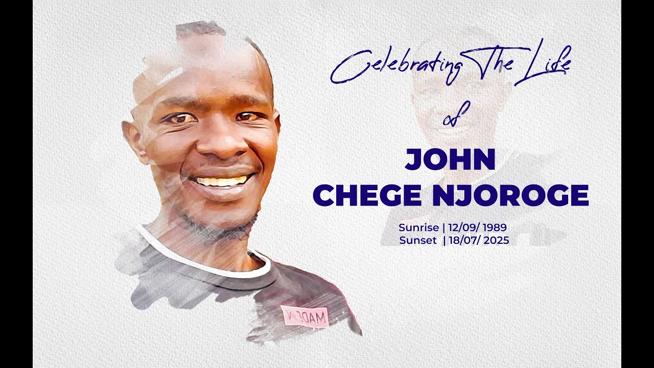 CELEBRATING THE LIFE OF JOHN CHEGE NJOROGE - YouTube