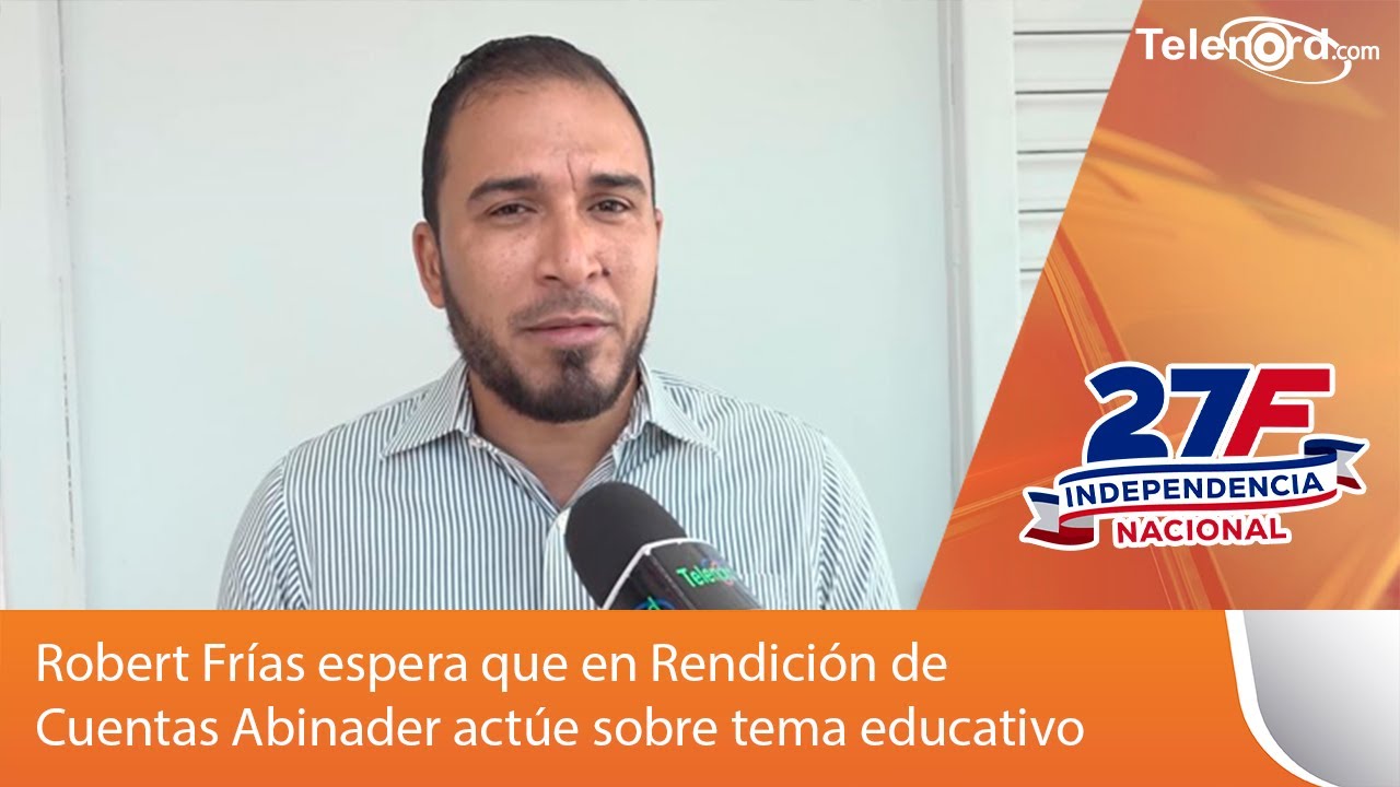 Robert Frías espera que en Rendición de Cuentas Abinader actúe sobre ...