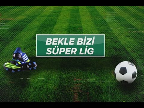Bekle Bizi Süper Lig - 18.04.2017