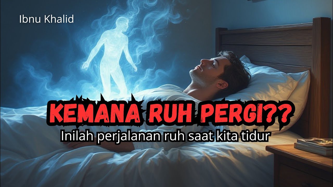 Kemana Ruh Kita Pergi Saat Tidur — Misteri yang Jarang Dibahas Ulama ...