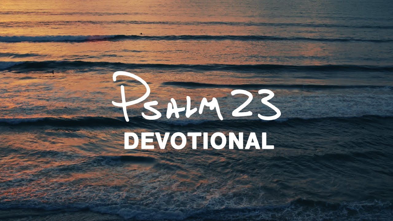 Phil Wickham - PSALM 23 • DEVOTIONAL (Official Video) - YouTube