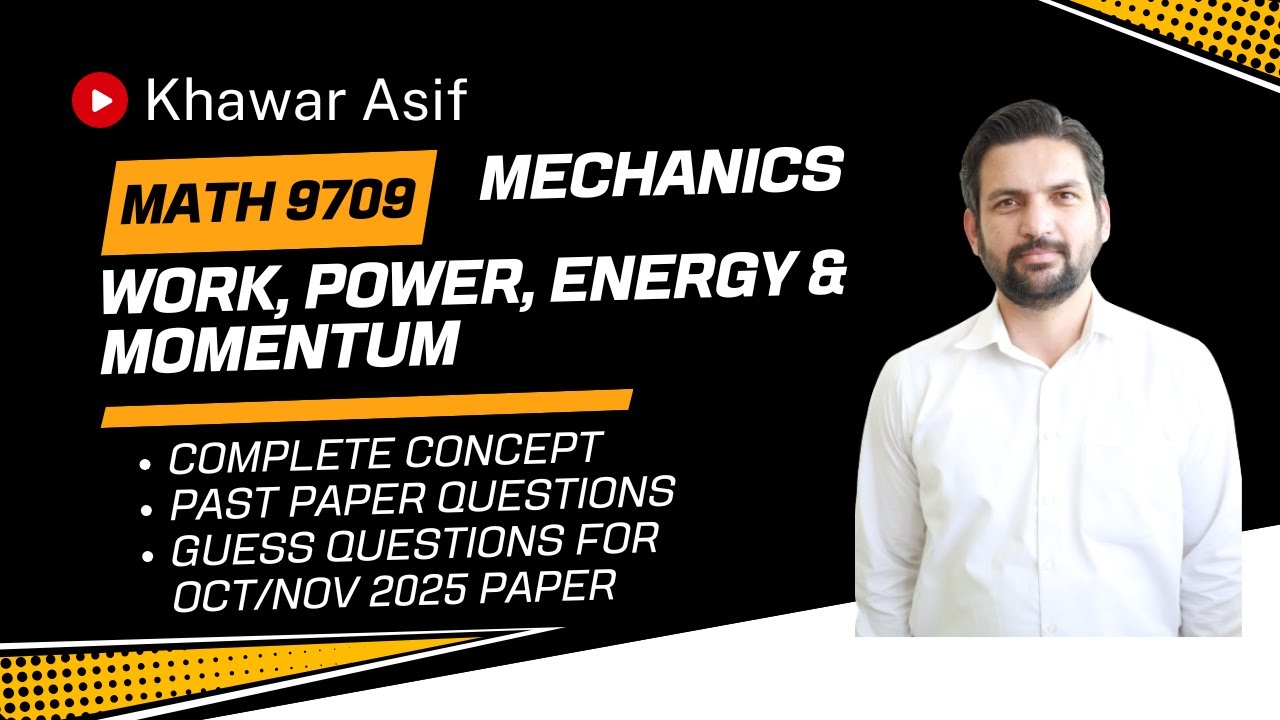 Math 9709 Paper 4 (Mechanics) | Work, Power, Energy & Momentum + Guess ...