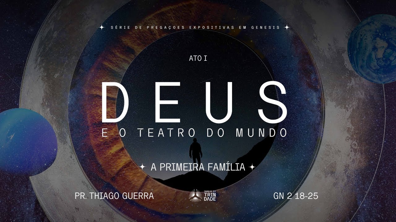 Tema: Primeiro ato: a primeira família | Pregador: Pr. Thiago Guerra ...