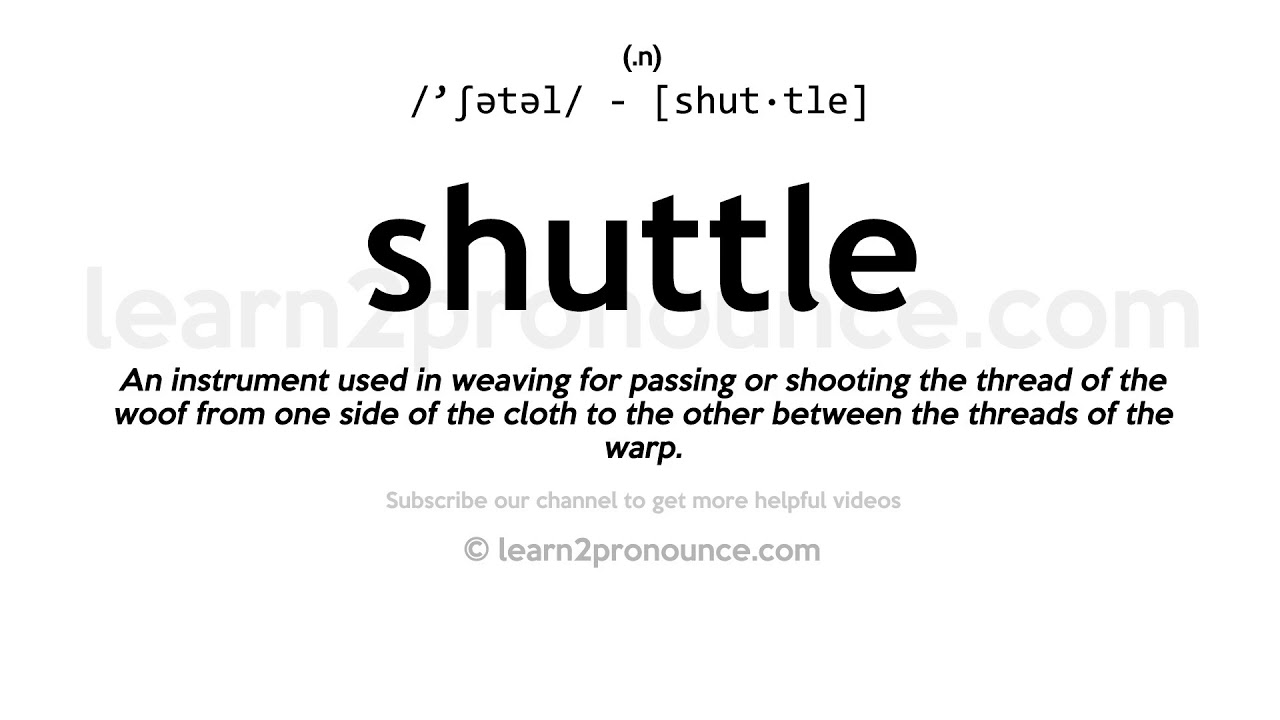 Pronunciation of Shuttle | Definition of Shuttle - YouTube