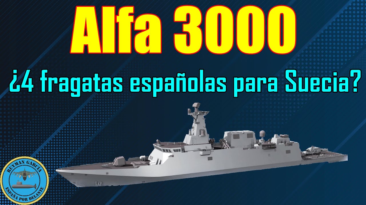 ALFA 3000 ¿4 FRAGATAS ESPAÑOLAS para SUECIA? - YouTube