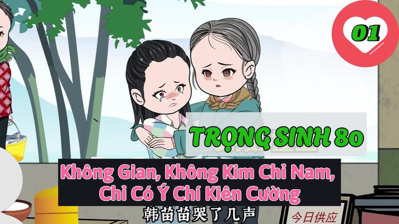 TRỌNG SINH NĂM 80 | Tập 01 | Không Kim Chỉ Nam, Chỉ Có Ý Chí Kiên Cường ...