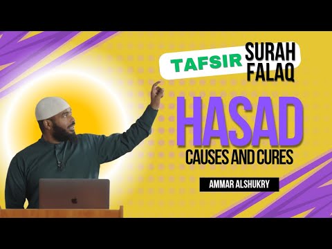 Hasad: Causes and Cures | Tafsir Surah Falaq with Ammar Alshukry - YouTube