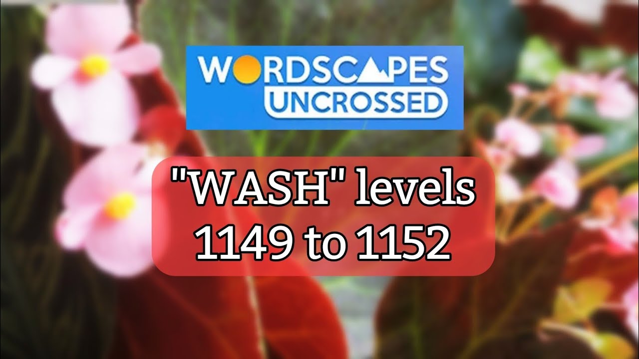 Wordscapes Uncrossed "WASH" levels 1149, 1150, 1151, 1152 gameplay ...
