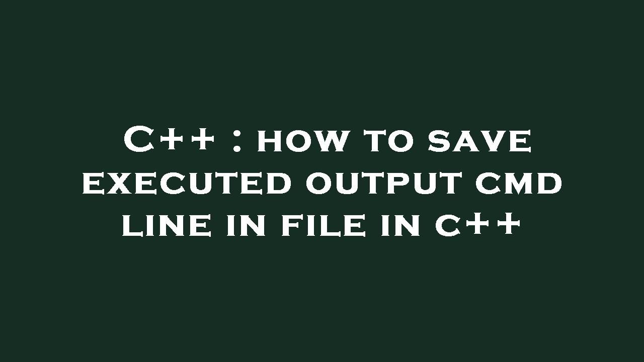 C How To Save Executed Output Cmd Line In File In C YouTube c-how-to-save-executed-output-cmd-line-in-file-in-c-youtube