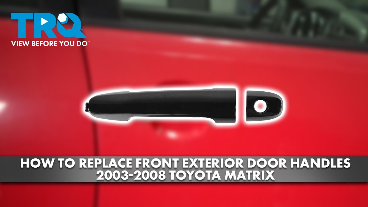 How to Replace Front Exterior Door Handles 2003-2008 Toyota Matrix ...