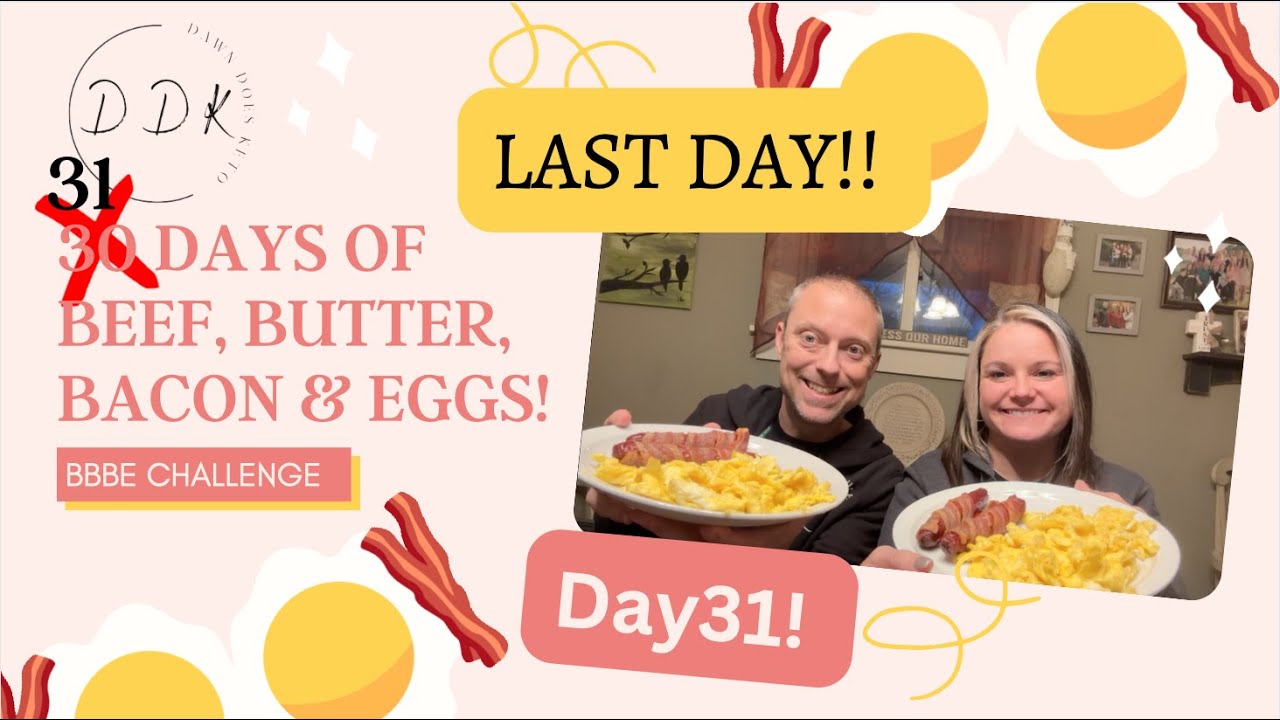 We're Done!! Beef, Butter, Bacon & Eggs? Day 30 of 30: BBBE Reset ...
