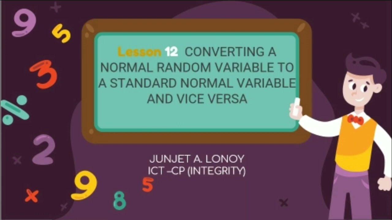 Converting Normal Random Variable To A Standard Normal Variable And