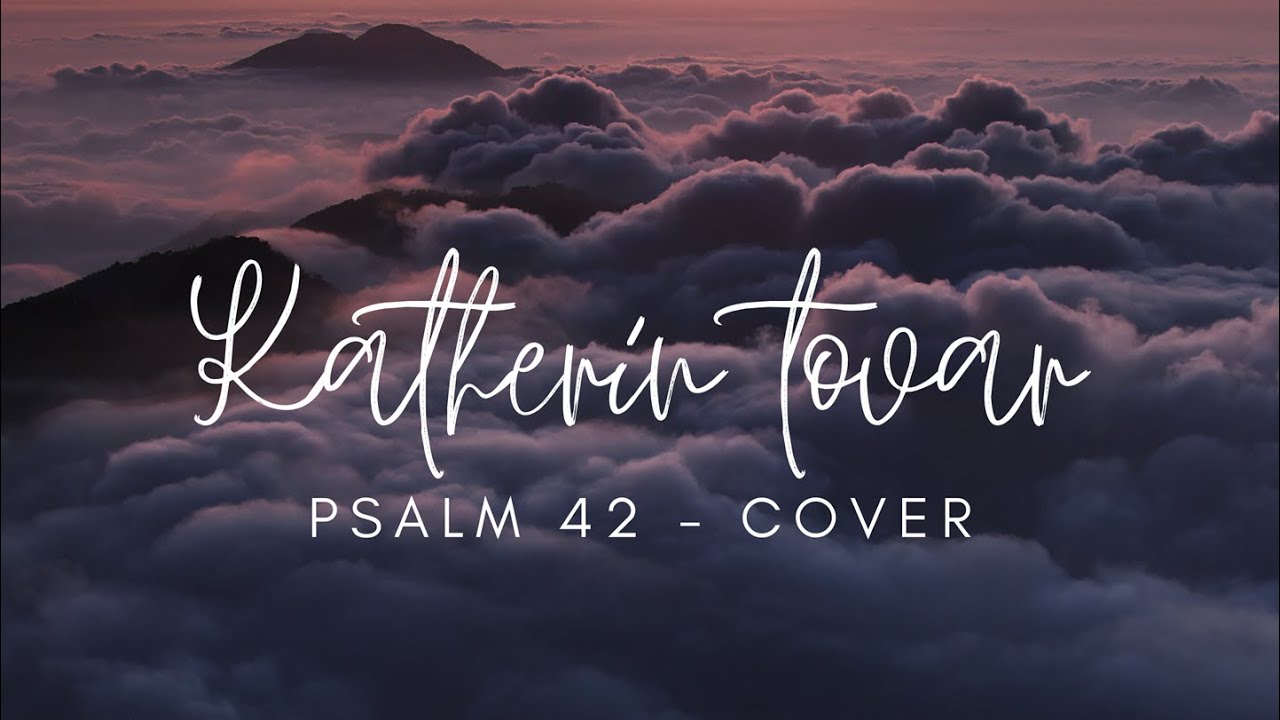 Psalm 42 Tori Kelly Cover Espa ol Salmos 42 Katherin Tovar psalm-42-tori-kelly-cover-espa-ol-salmos-42-katherin-tovar