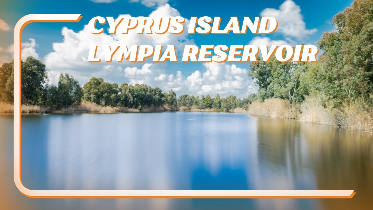 Lympia Reservoir, Nicosia, Cyprus | Living in Mediterranean - YouTube