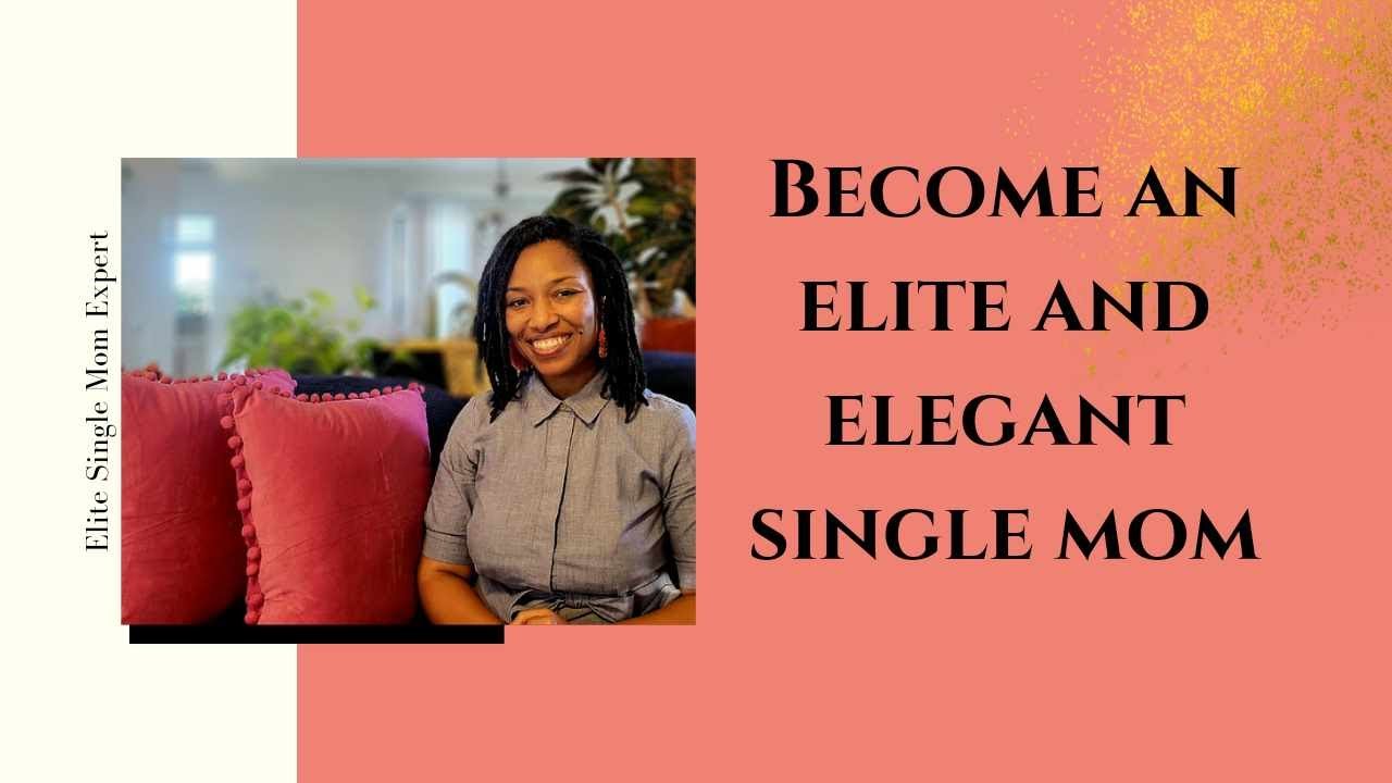 Your Journey To Becoming an Elite and Elegant Single Mom - YouTube