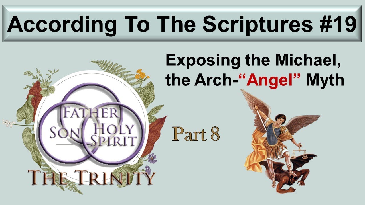 The Doctrine of the Trinity Part 8, Exposing the Michael, the Arch ...