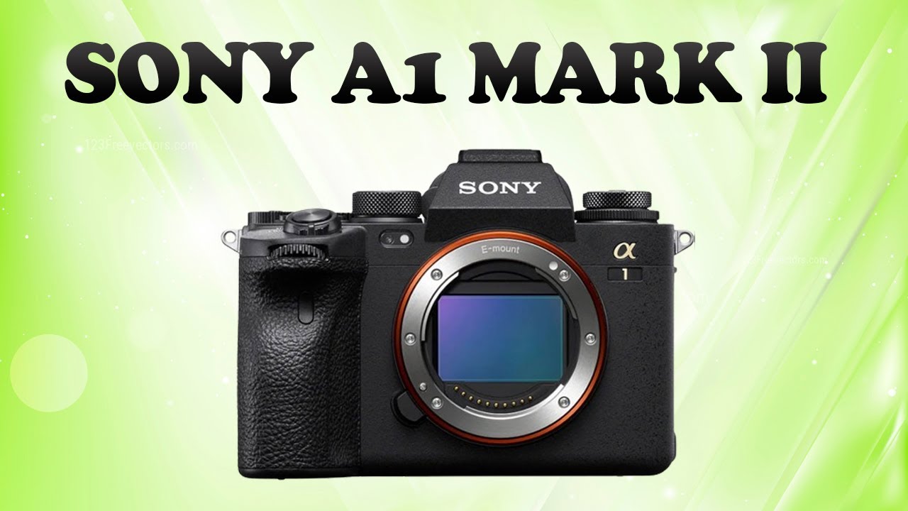 Sony A1 Mark II: Trailer, Leaks, News, Features 2024 - YouTube