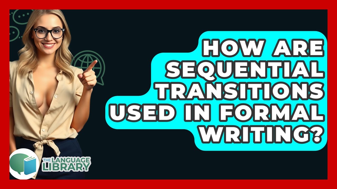 How Are Sequential Transitions Used In Formal Writing? - The Language ...