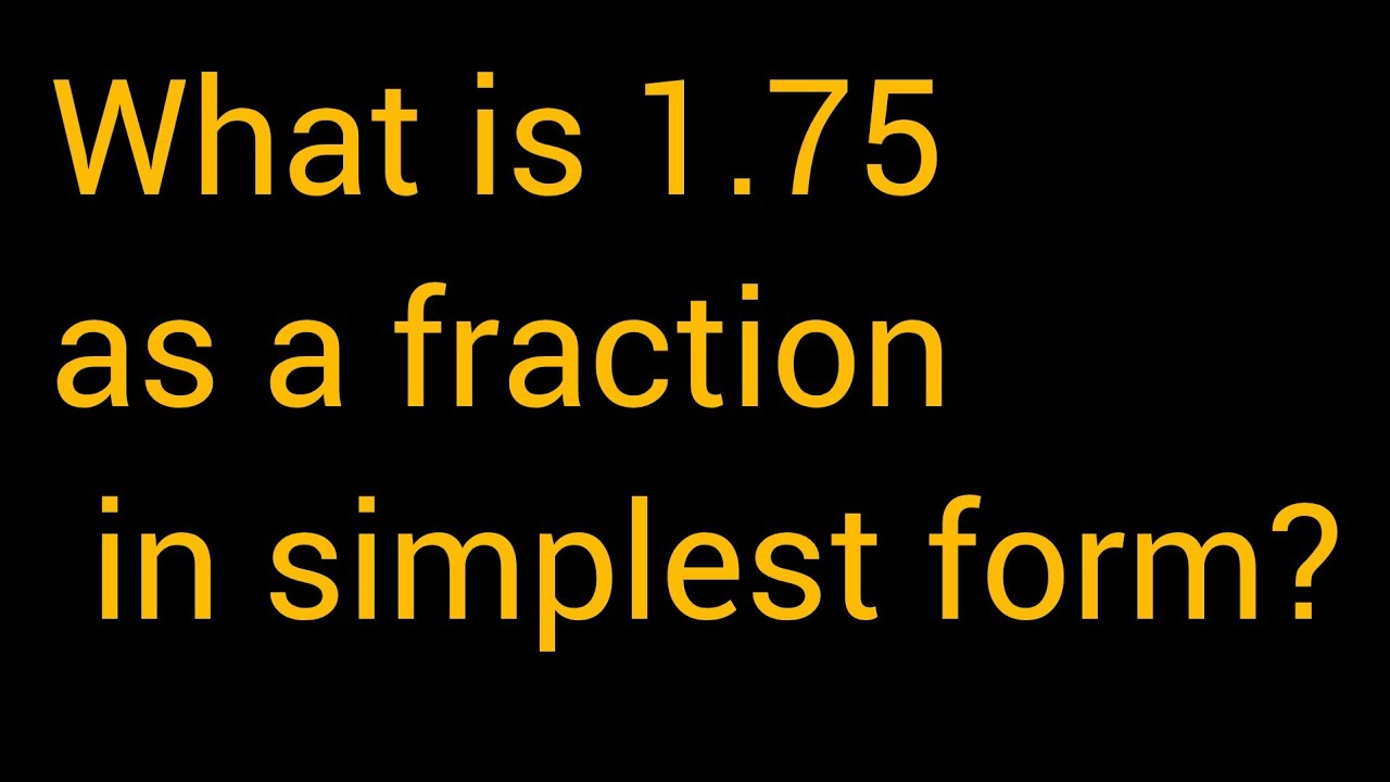 What is 1.75 as a fraction in simplest form? - YouTube