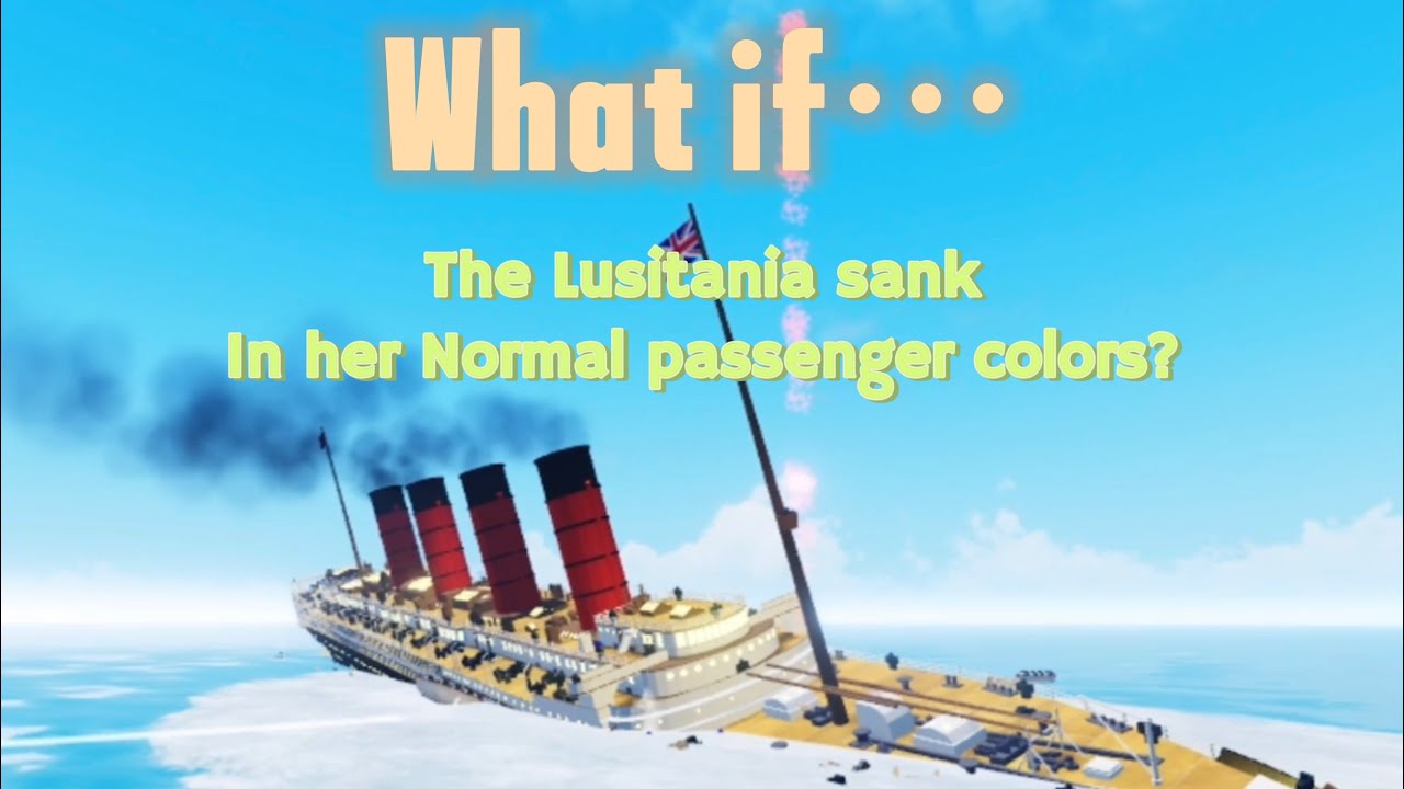 What if the Lusitania sank in her normal Cunard colors? - YouTube