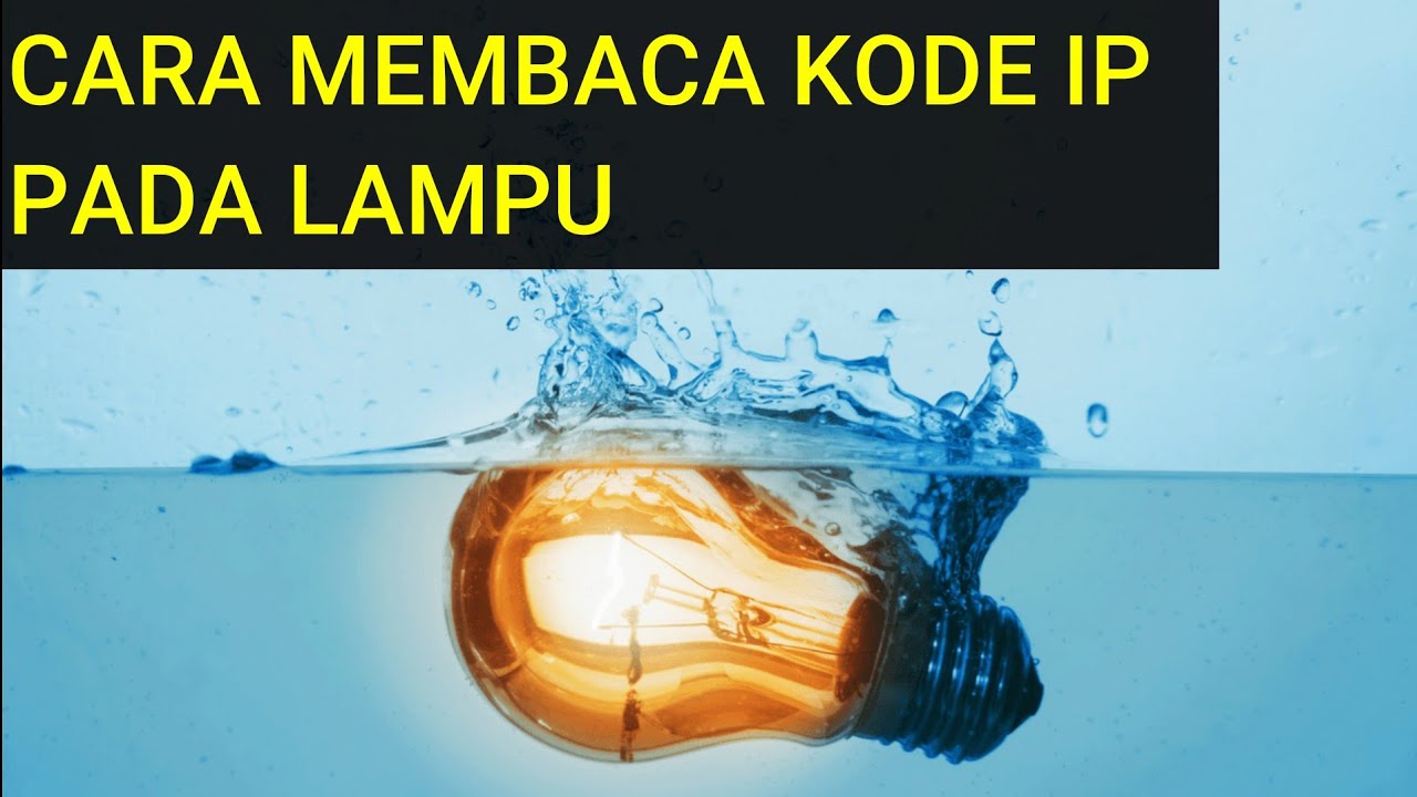 ANDA HARUS TAHU KODE INI || ARTI KODE IP PADA LAMPU LED - YouTube
