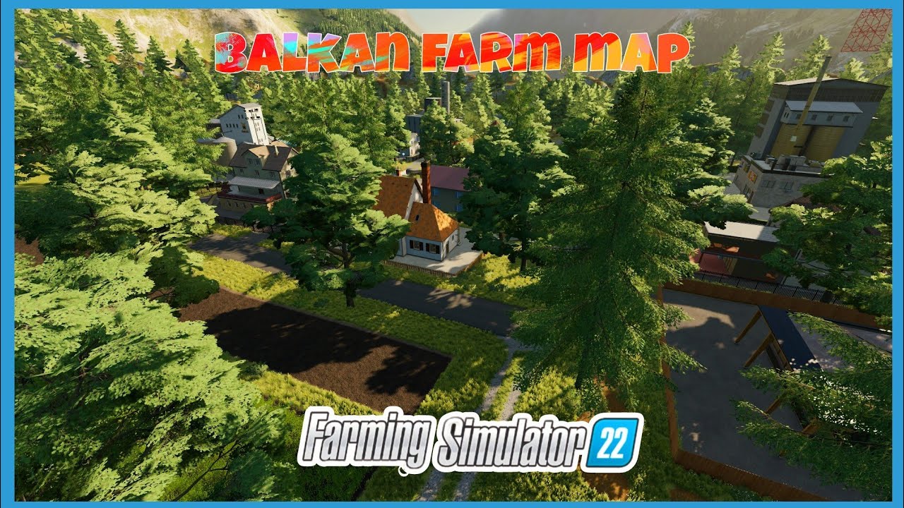 BALKAN FARM - NEW MOD MAP: FARMING SIMULATOR 22 *FLY OVER* - YouTube