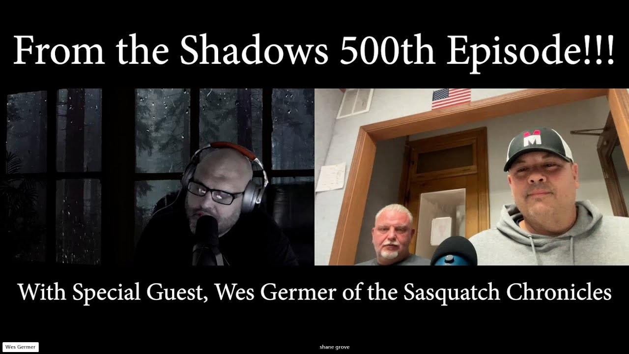 From the Shadows 500th Episode with Special Guest Wes Germer - YouTube
